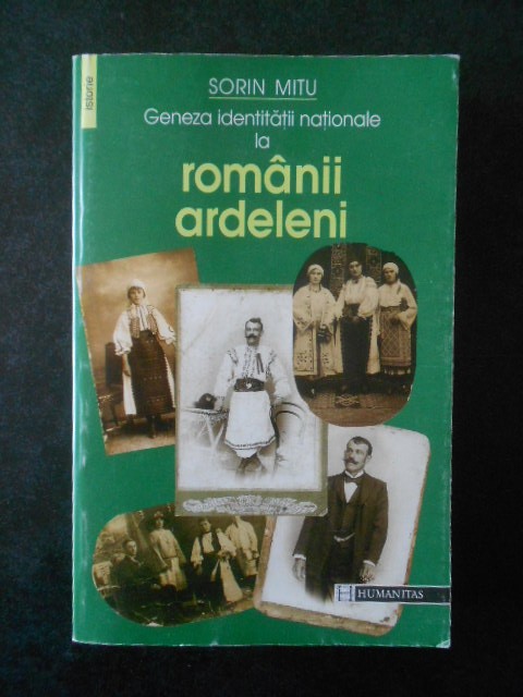Sorin Mitu - Geneza identitatii nationale la romanii ardeleni | arhiva ...