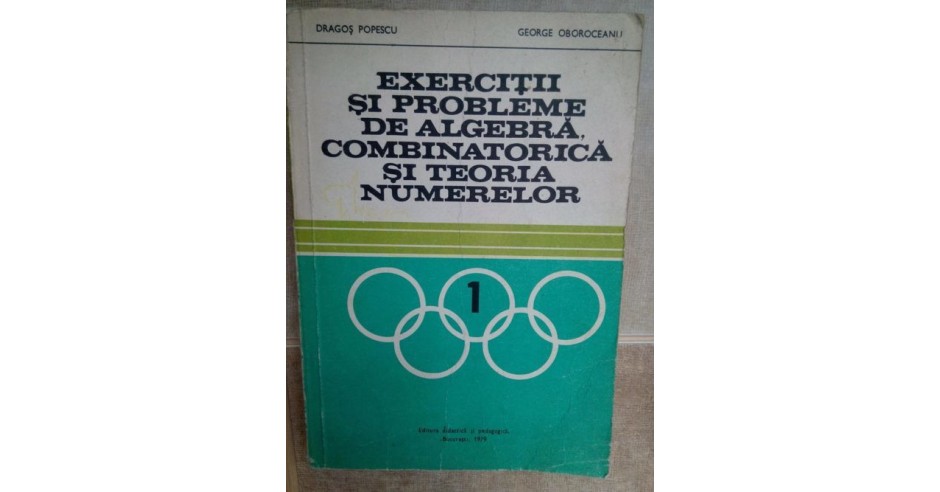 Dragos Popescu - Exercitii si probleme de algebra, combinatorica si ...