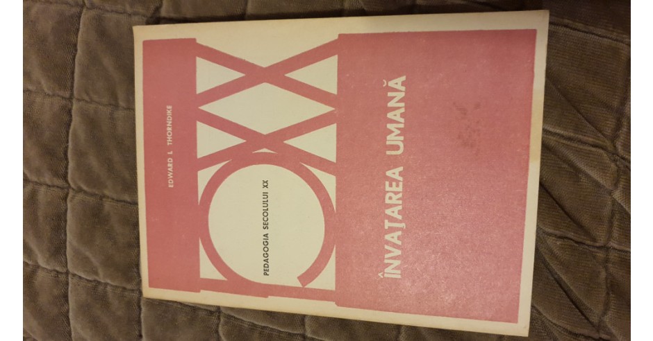 Invatarea Umana - Edward L. Thorndike | arhiva Okazii.ro