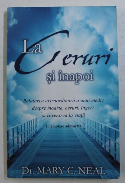 LA CERURI SI INAPOI - RELATAREA EXTRAORDINARA A UNUI MEDIC DESPRE ...