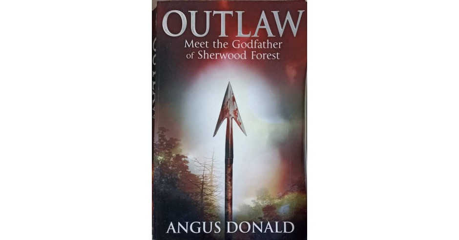 OUTLAW. MEET THE GODFATHER OF SHERWOOD FOREST-ANGUS DONALD | arhiva ...