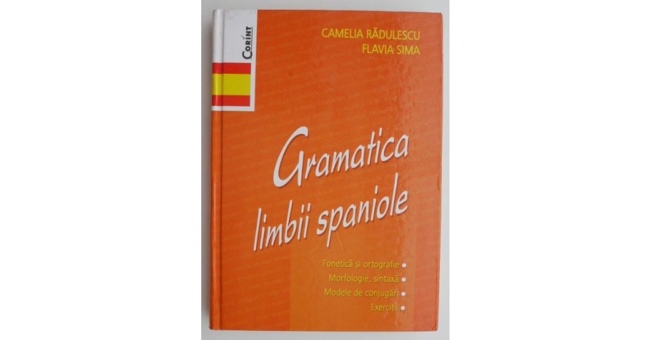 Gramatica limbii spaniole ? Camelia Radulescu, Flavia Sima | arhiva Okazii.ro