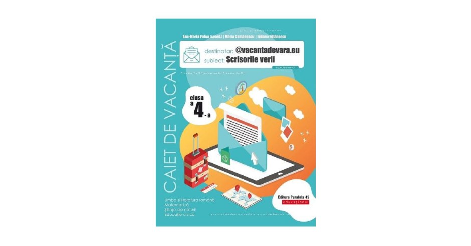 Scrisorile verii. Caiet de vacanta. Clasa IV, 2022-2023, Comanescu ...