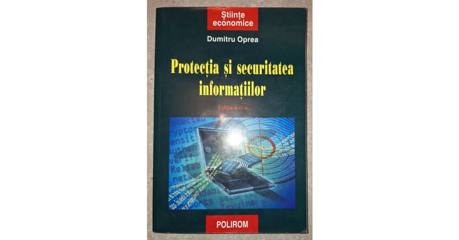 Dumitru Oprea - Protectia si securitatea informatiilor | Okazii.ro