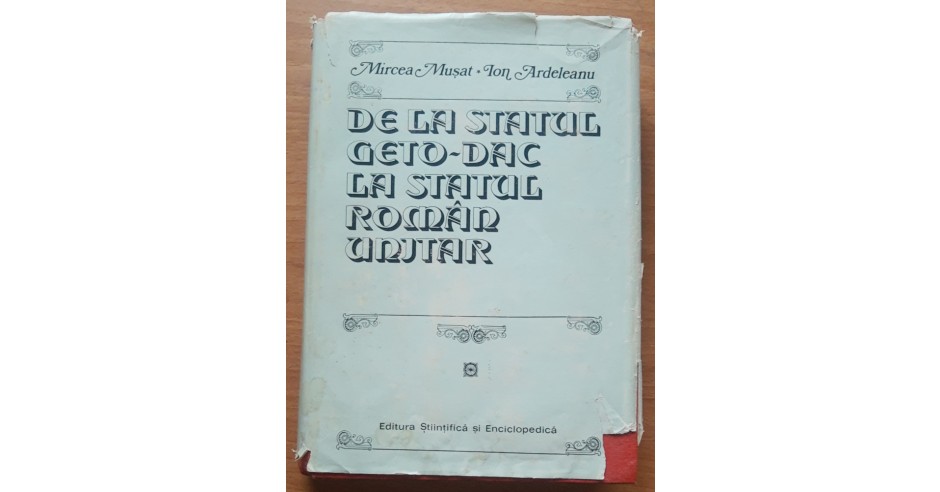 De La Statul Geto-Dac La Statul Roman Unitar - Mircea Musat\ Ion ...