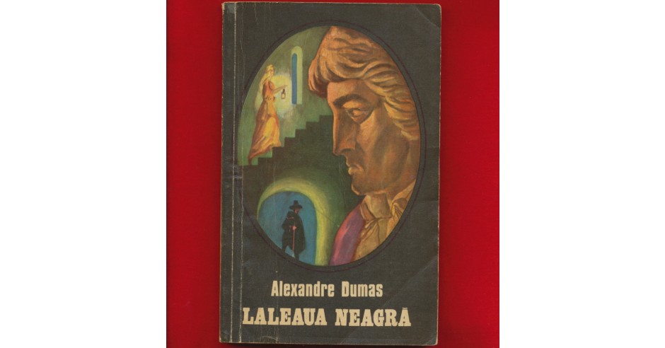 "Laleaua neagra" - Editura "Cartea Romaneasca", 1974, Alexandre Dumas ...