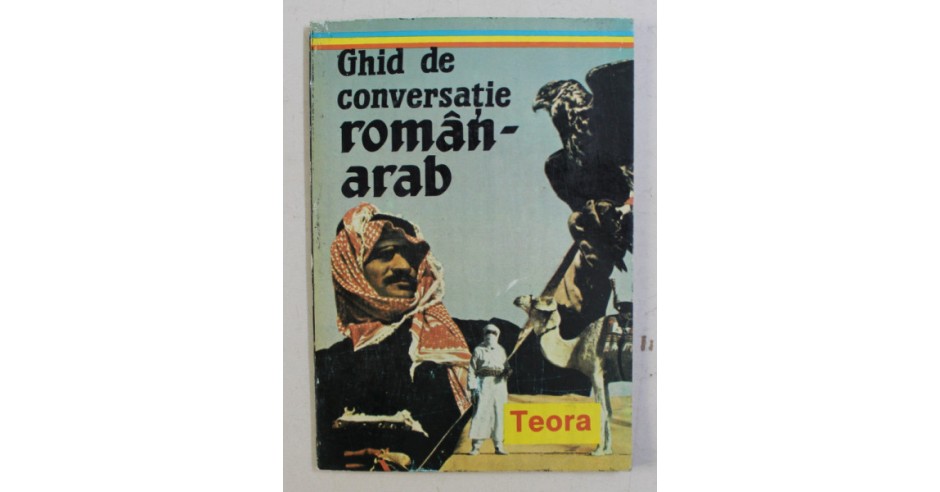 GHID DE CONVERSATIE ROMAN - ARAB de GEORGE GRIGORE si NICOLAE DOBRISAN ...