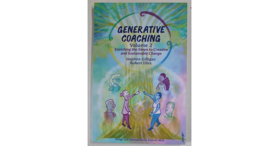 GENERATIVE COACHING , VOLUME 2 , ENRICHING THE STEPS TO CREATIVE AND SUSTAINABLE CHANGE by ...