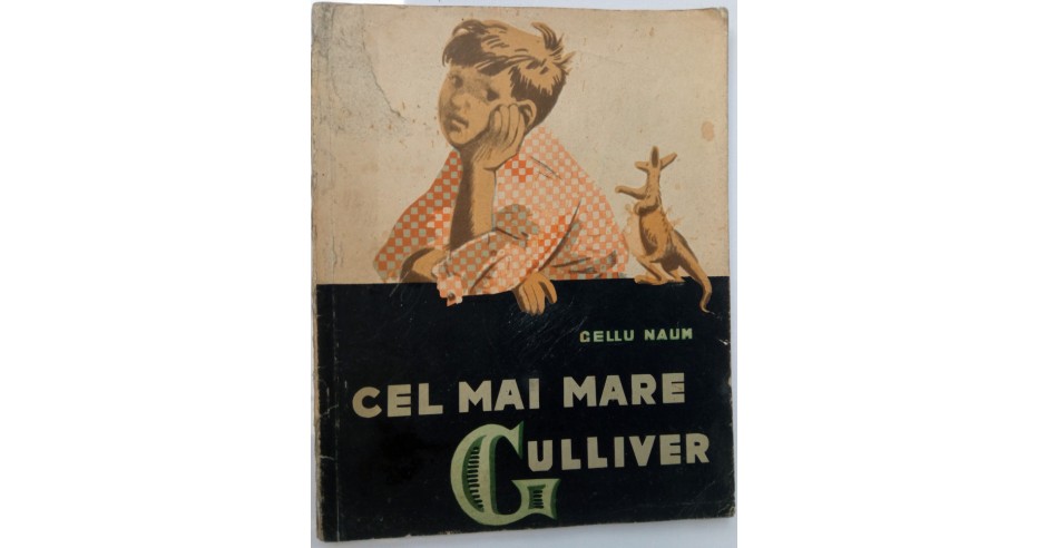 Gellu Naum - Cel mai mare Gulliver - Carte ilustrată pentru copii, 1958 ...