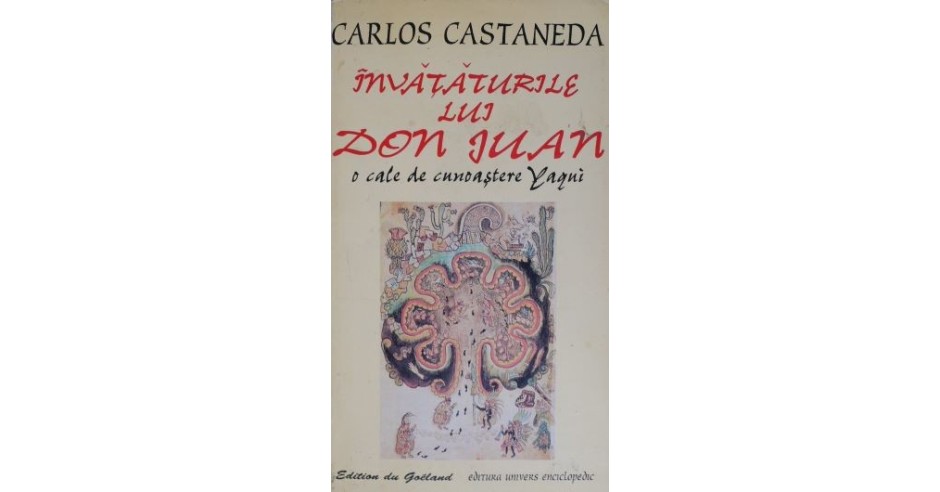 Invataturile lui Don Juan. O cale a cunoasterii Yaqui – Carlos ...