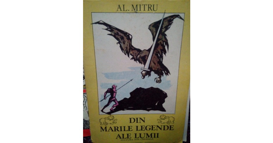 Al. Mitru - Din marile legende ale lumii | arhiva Okazii.ro