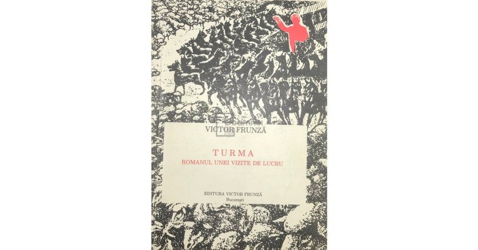 Victor Frunza - Turma. Romanul unei vizite de lucru (Editia: 1992 ...
