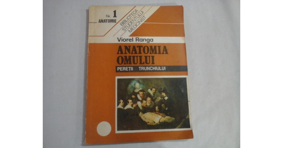 ANATOMIA OMULUI * PERETII TRUNCHIULUI - Viorel RANGA | arhiva Okazii.ro