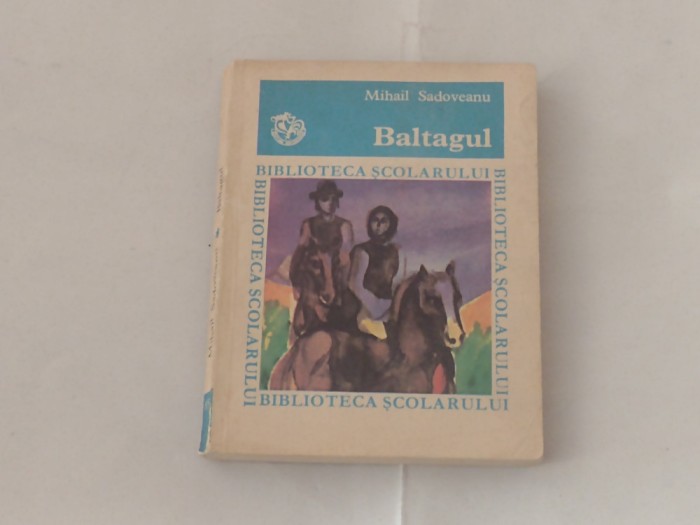 MIHAIL SADOVEANU - BALTAGUL | Okazii.ro