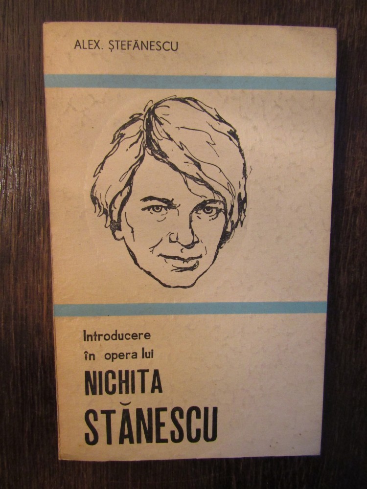 INTRODUCERE IN OPERA LUI NICHITA STANESCU-ALEX .STEFANESCU | arhiva Okazii.ro