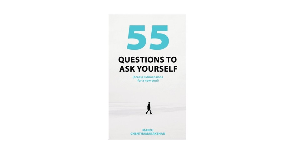 55 Questions to ask yourself, Across 8 Dimensions For A New You ...