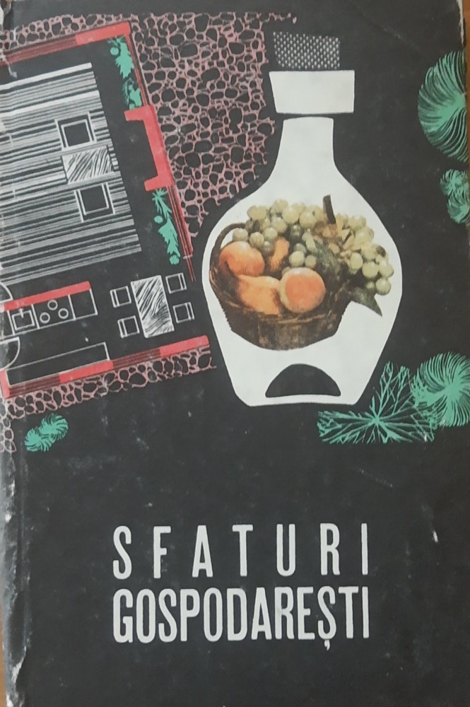 SFATURI GOSPODARESTI - ANA POPESCU, MARCELA NISTOR, 1966 | arhiva Okazii.ro