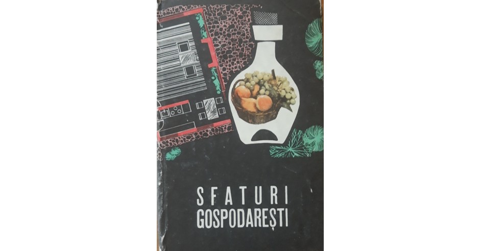 SFATURI GOSPODARESTI - ANA POPESCU, MARCELA NISTOR, 1966 | arhiva Okazii.ro