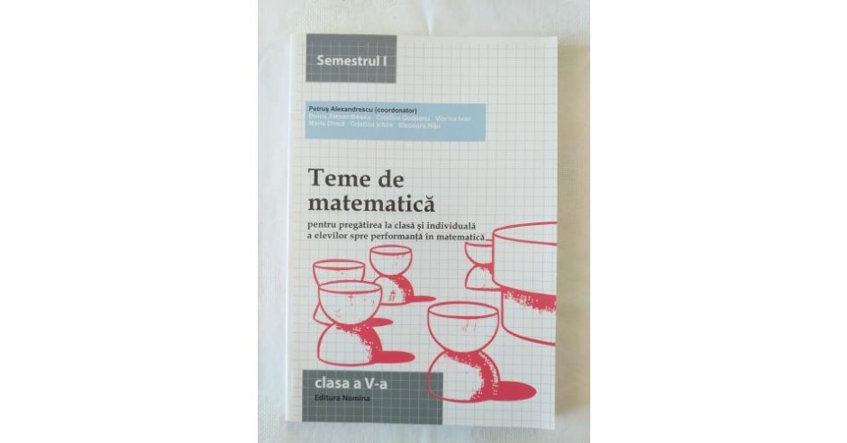 Teme de matematica - clasa a V-a - semestrul 1 | arhiva Okazii.ro