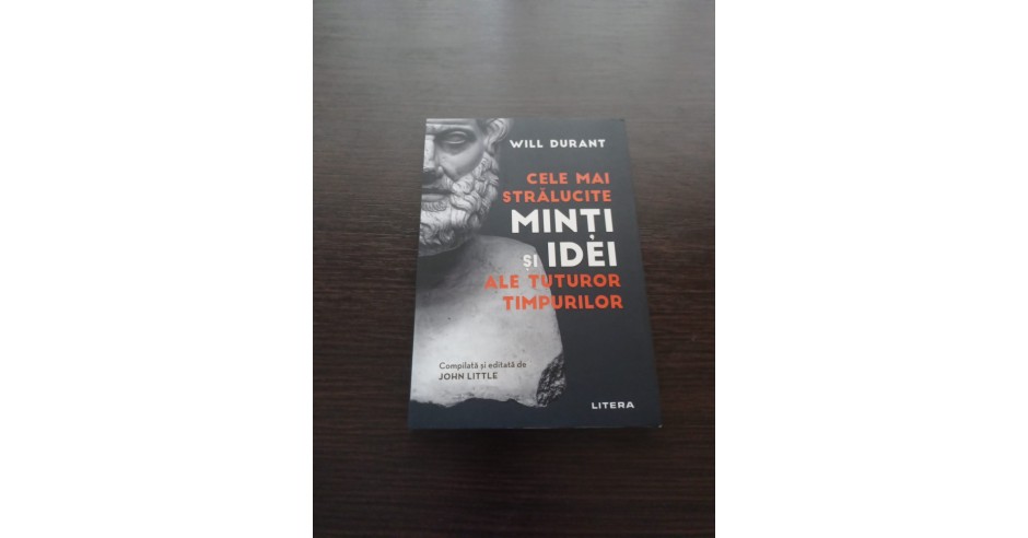 Will Durant - Cele mai stralucite minti si idei ale tuturor timpurilor | Okazii.ro
