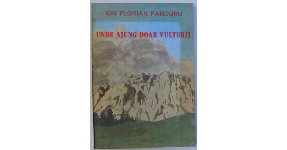 UNDE AJUNG DOAR VULTURII de ION FLORIAN PANDURU , ilustratii de IULIAN ...