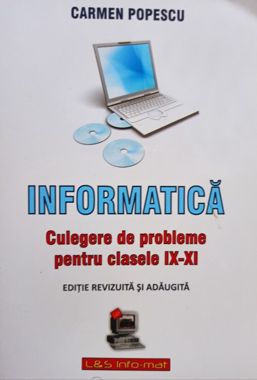 Carmen Popescu - Informatica - Culegere de probleme pentru clasele IX - XI | arhiva Okazii.ro
