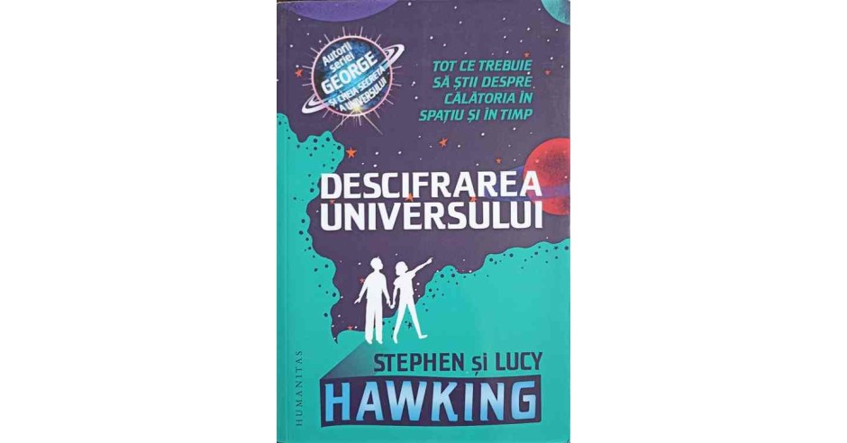 DESCIFRAREA UNIVERSULUI. TOT CE TREBUIE SA STII DESPRE CALATORIA IN SPATIU SI TIMP-STEPHEN SI ...