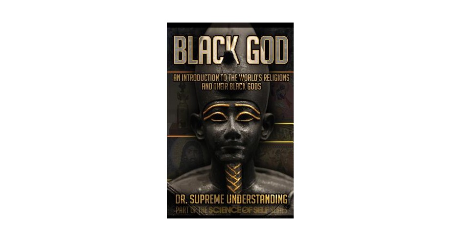 Black God: A Brief History of the World's Religions and Their Black ...