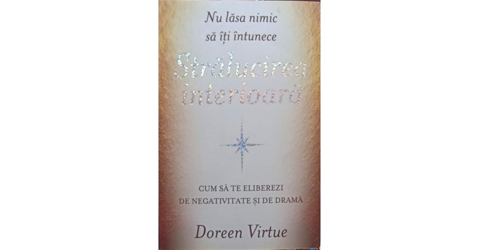 NU LASA NIMIC SA ITI INTUNECE STRALUCIREA INTERIOARA. CUM SA TE ...