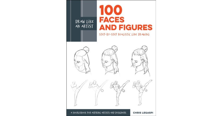 Draw Like an Artist: 100 Faces and Figures: Step-By-Step Realistic Line ...