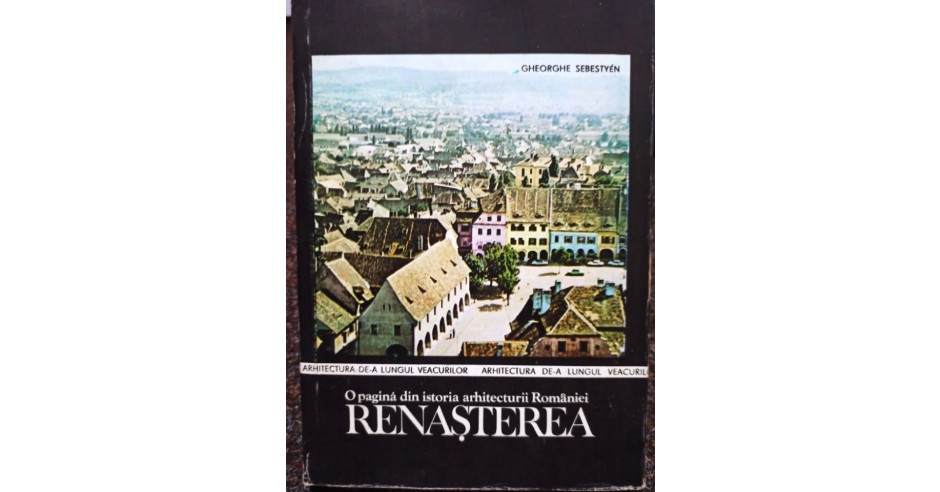 Gheorghe Sebestyen - O pagina din istoria arhitecturii Romaniei ...