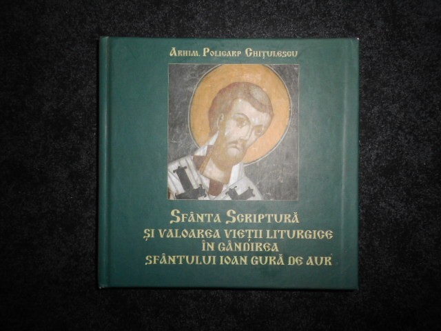 SFANTA SCRIPTURA SI VALOAREA VIETII LITURGICE IN GANDIREA SF. IOAN GURA ...