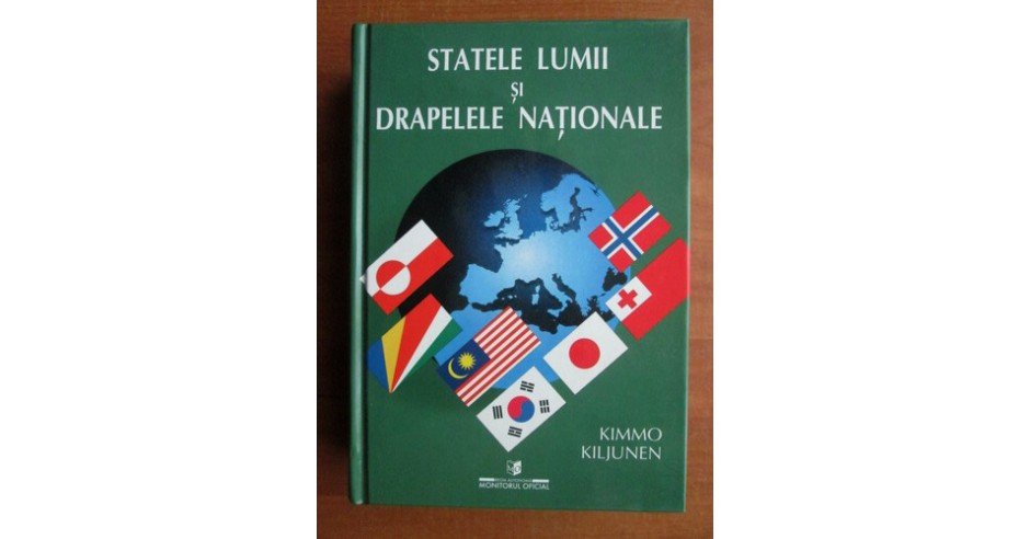 Kimmo Kiljunen - Statele lumii si drapelele nationale | arhiva Okazii.ro