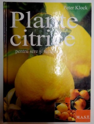 PLANTE CITRICE PENTRU SERE SI TERASE , 68 FOTOGRAFII COLOR , 8 DESENE ...