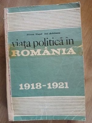 Viata politica in Romania- Mircea Musat, Ion Ardeleanu | Okazii.ro