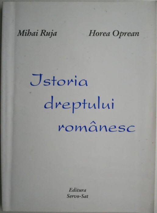 Istoria dreptului romanesc – Mihai Ruja, Horea Oprean | Okazii.ro