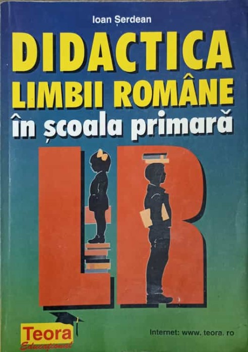 DIDACTICA LIMBII ROMANE IN SCOALA PRIMARA-IOAN SERDEAN | Okazii.ro