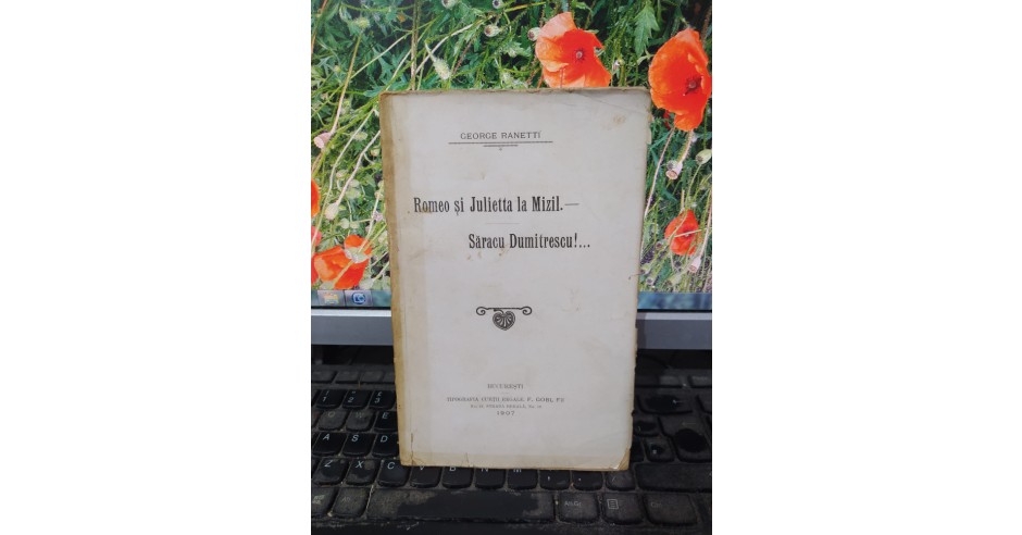 George Ranetti, Romeo și Julietta la Mizil. Săracu Dumitrescu!..., Buc ...