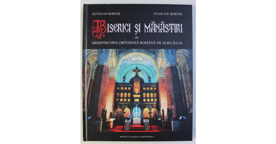 BISERICI SI MANASTIRI DIN ARHIEPISCOPIA ORTODOXA ROMANA DE ALBA IULIA ...