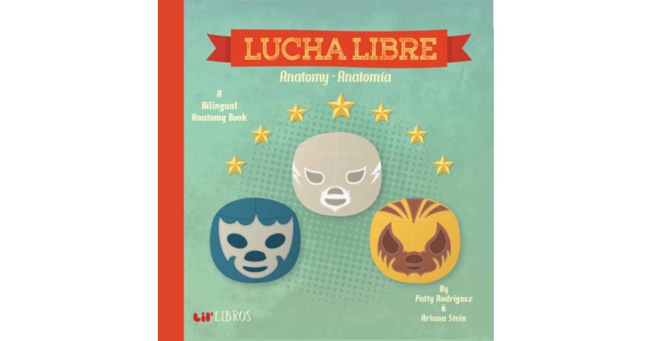 Lucha Libre: Anatomy/Anatomia: A Bilingual Anatomy Book | arhiva Okazii.ro