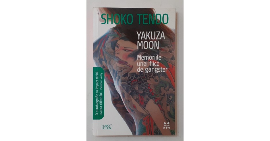 Shoko Tendo - Yakuza Moon Memoriile Unei Fiice De Gangster (Vezi ...