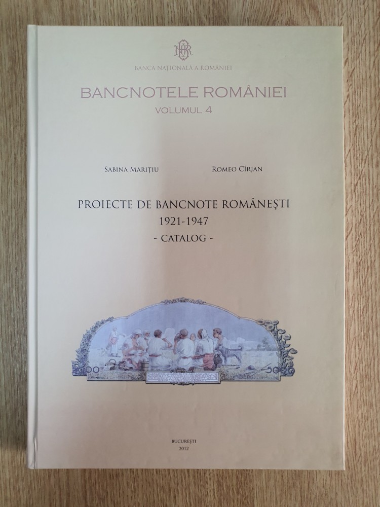 Bancnotele Romaniei Vol.4 - Proiecte de bancnote romanesti 1921-1947 ...