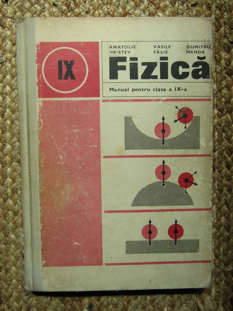 FIZICA, MANUAL PENTRU CLASA A IX-A-ANATOLIE HRISTEV, VASILE FALIE, DUMITRU MANDA | arhiva Okazii.ro
