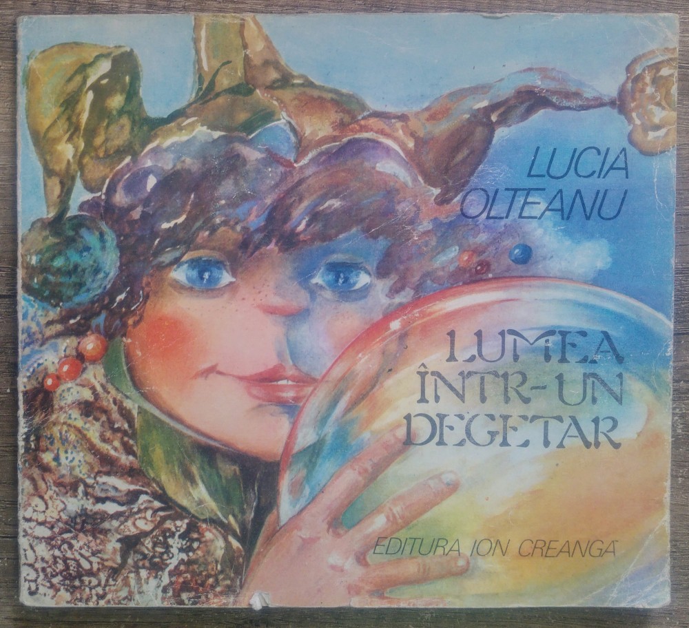 Lumea intr-un degetar - Lucia Olteanu/ ilustratii Doina Botez | arhiva ...