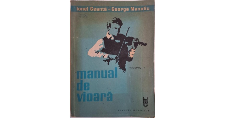 Manual de vioara, vol. IV + Anexa la vol. IV – Ionel Geanta, George ...