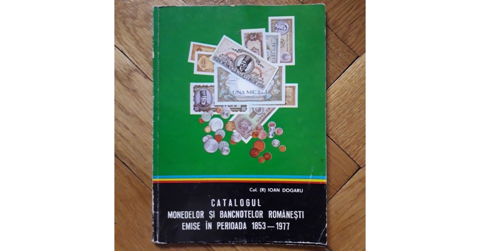 Ioan Dogaru - Catalogul monedelor si bancnotelor romanesti emise in ...