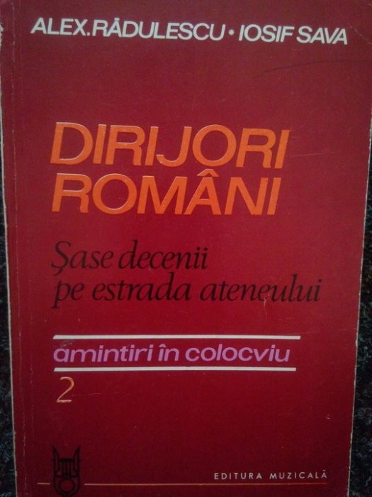 Alex. Radulescu - Dirijori romani. Sase decenii pe estrada ateneului ...