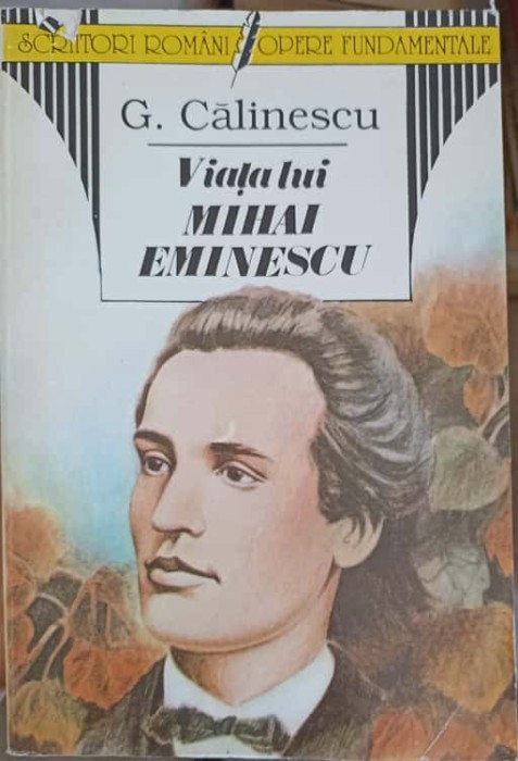 VIATA LUI MIHAI EMINESCU-GEORGE CALINESCU | Okazii.ro