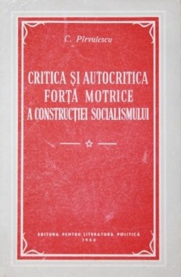 CRITICA SI AUTOCRITICA FORTA MOTRICE A CONSTRUCTIEI SOCIALISMULUI ...