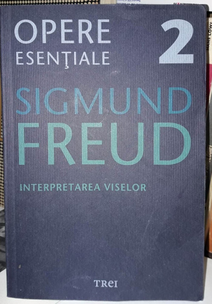 Sigmund Freud-Opere esentiale-Interpretarea viselor | arhiva Okazii.ro